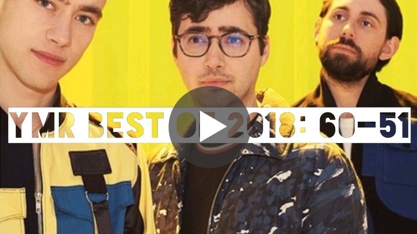 YMR Best of 2018: 60-51 | Your Music Radar