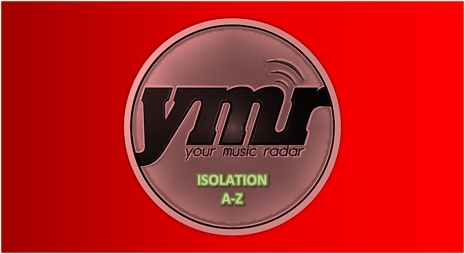 YMR Isolation Lockdown A-Z | Your Music Radar